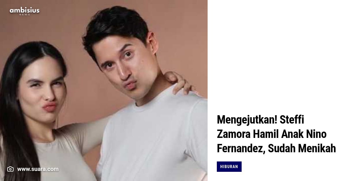 Mengejutkan! Steffi Zamora Hamil Anak Nino Fernandez, Sudah Menikah ...