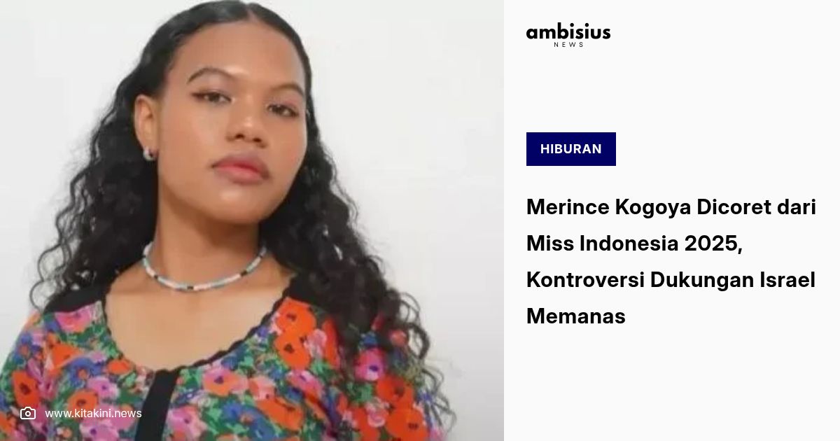 Merince Kogoya Dicoret dari Miss Indonesia 2025, Kontroversi Dukungan Israel Memanas
