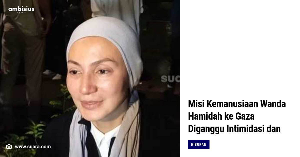 Misi Kemanusiaan Wanda Hamidah ke Gaza Diganggu Intimidasi dan Teror