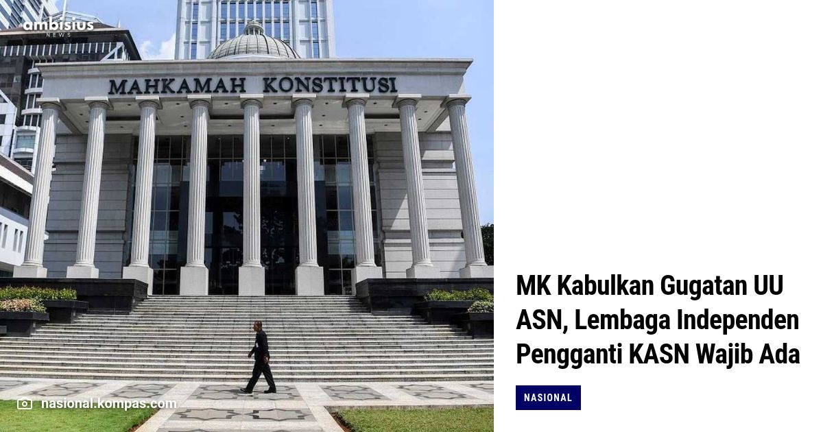 MK Kabulkan Gugatan UU ASN, Lembaga Independen Pengganti KASN Wajib Ada