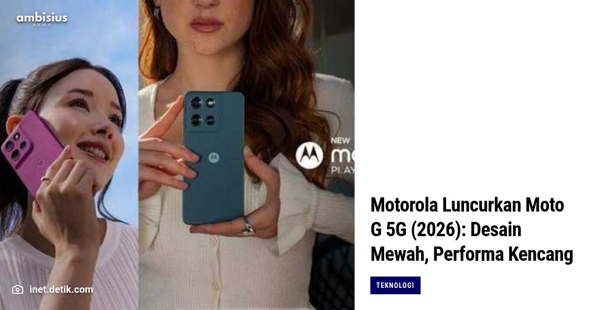 Motorola Luncurkan Moto G 5G (2026): Desain Mewah, Performa Kencang