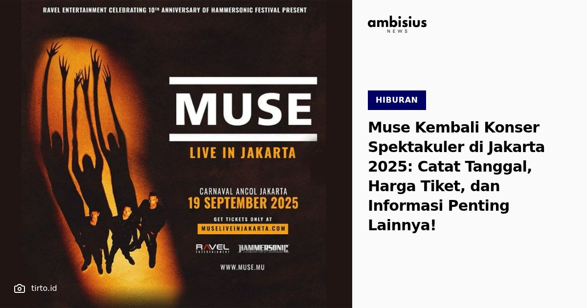 Muse Kembali Konser Spektakuler di Jakarta 2025: Catat Tanggal, Harga ...
