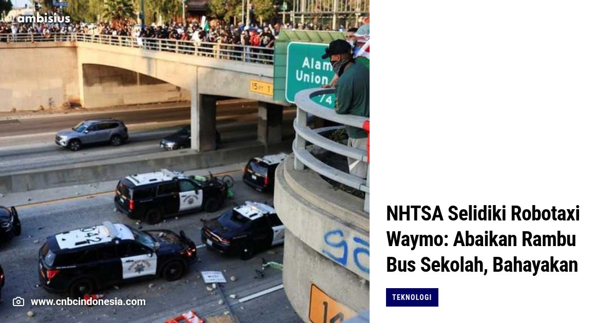 NHTSA Selidiki Robotaxi Waymo: Abaikan Rambu Bus Sekolah, Bahayakan ...