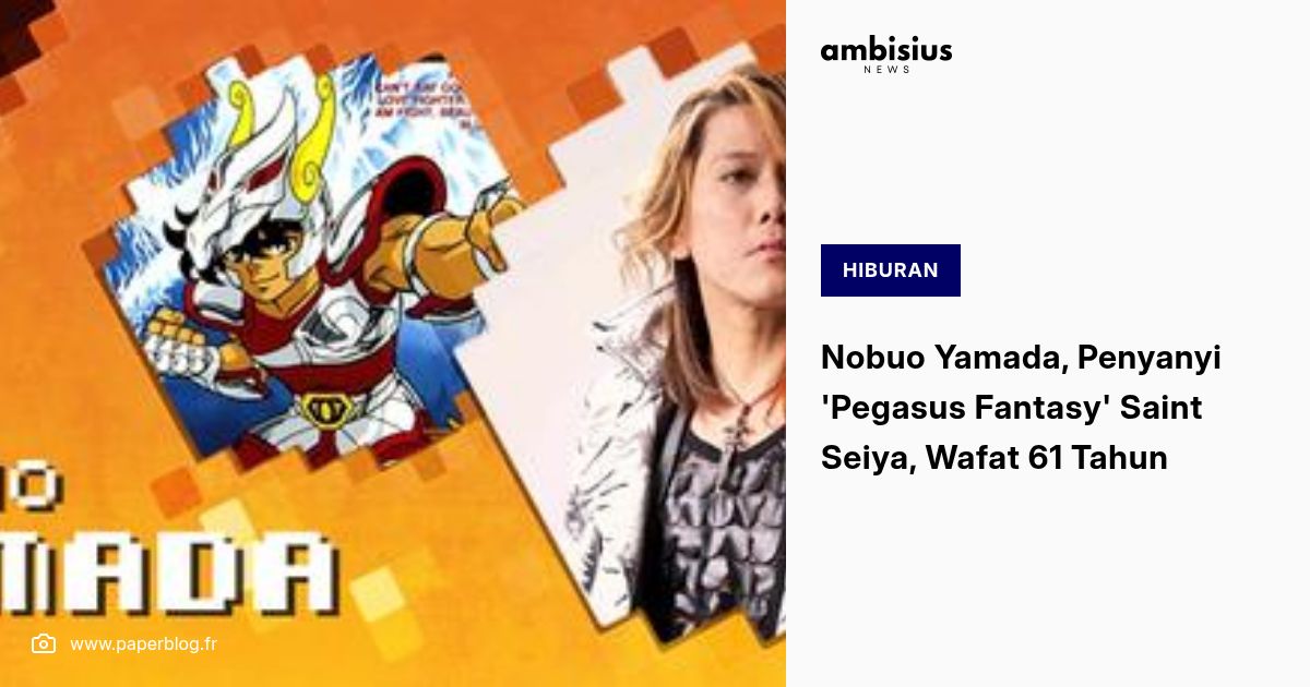 Nobuo Yamada, Penyanyi 'Pegasus Fantasy' Saint Seiya, Wafat 61 Tahun