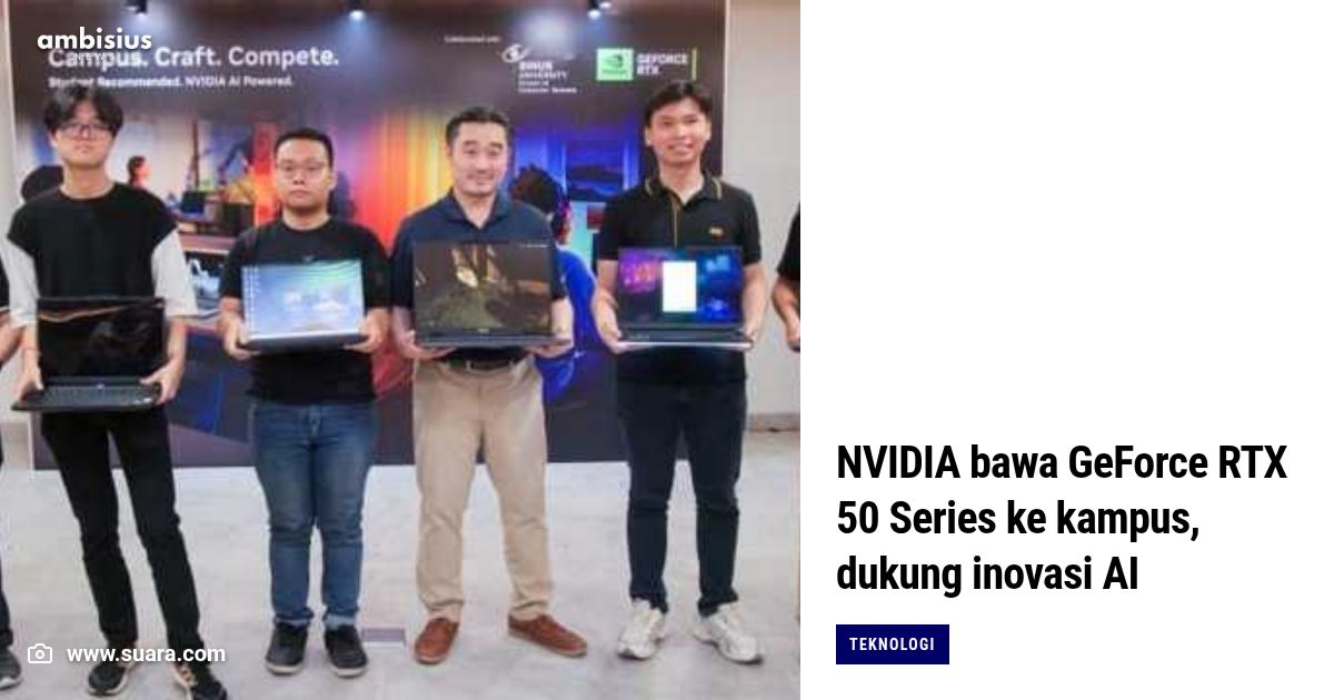 NVIDIA bawa GeForce RTX 50 Series ke kampus, dukung inovasi AI mahasiswa