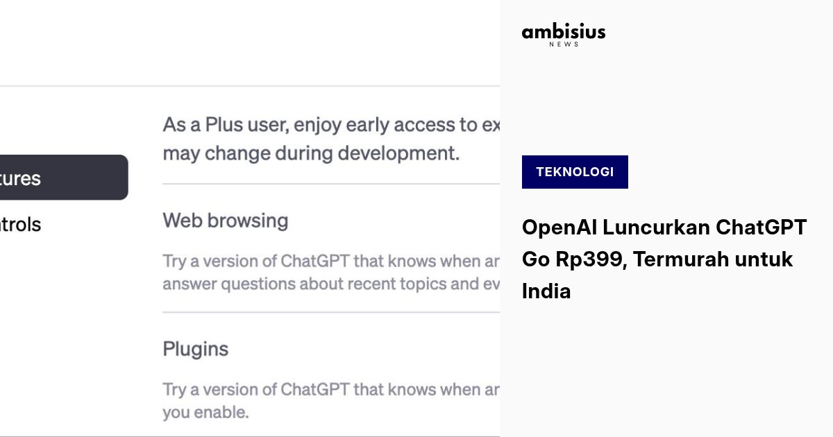 OpenAI Luncurkan ChatGPT Go Rp399, Termurah untuk India