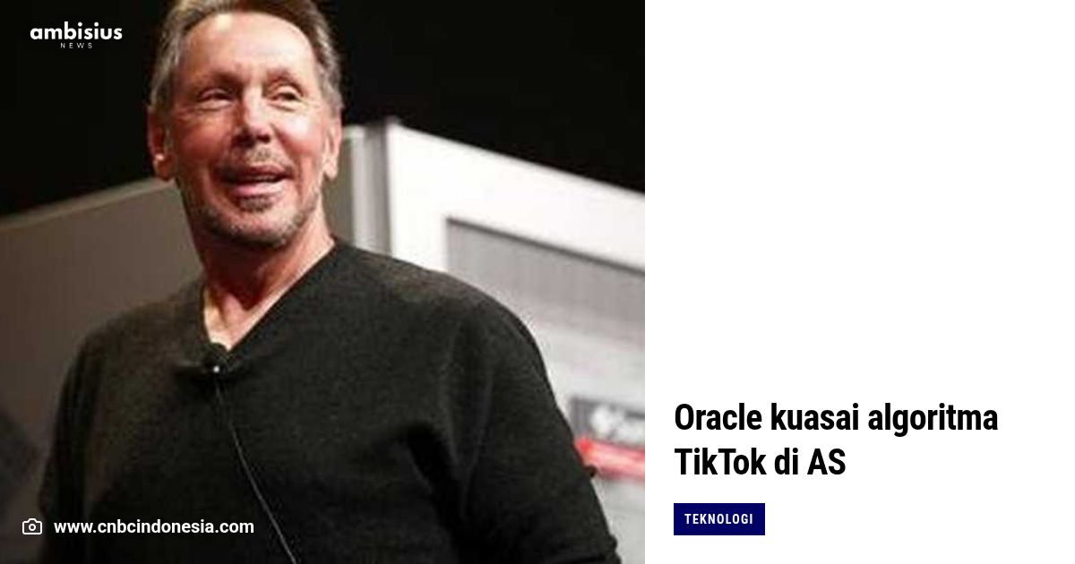 Oracle kuasai algoritma TikTok di AS