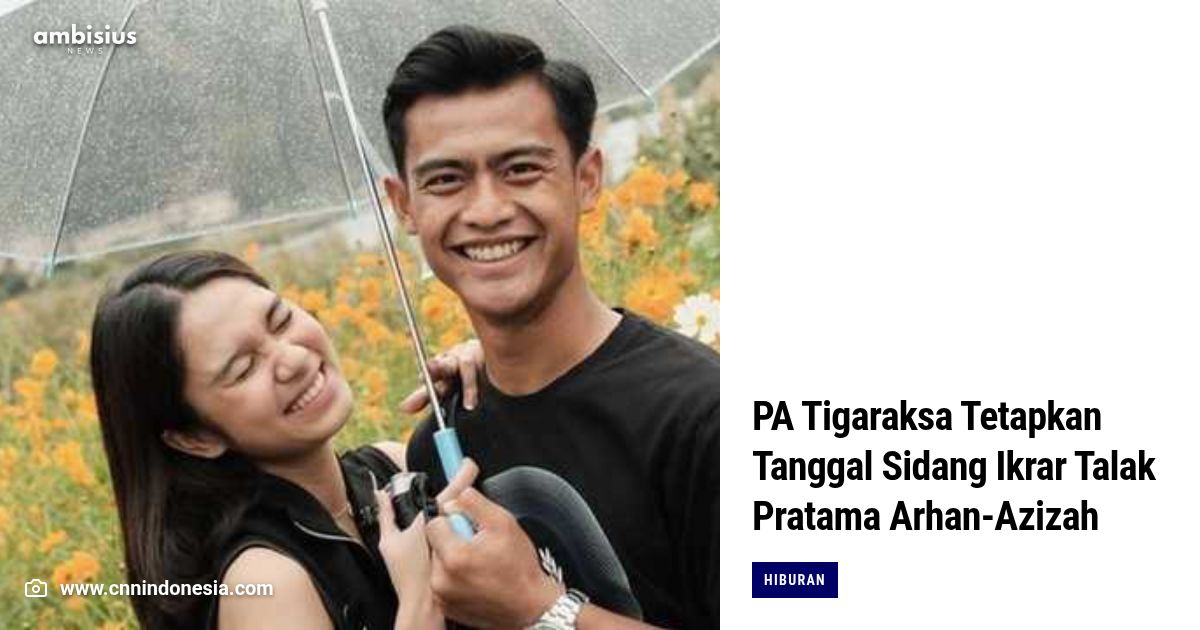 PA Tigaraksa Tetapkan Tanggal Sidang Ikrar Talak Pratama Arhan-Azizah Salsha