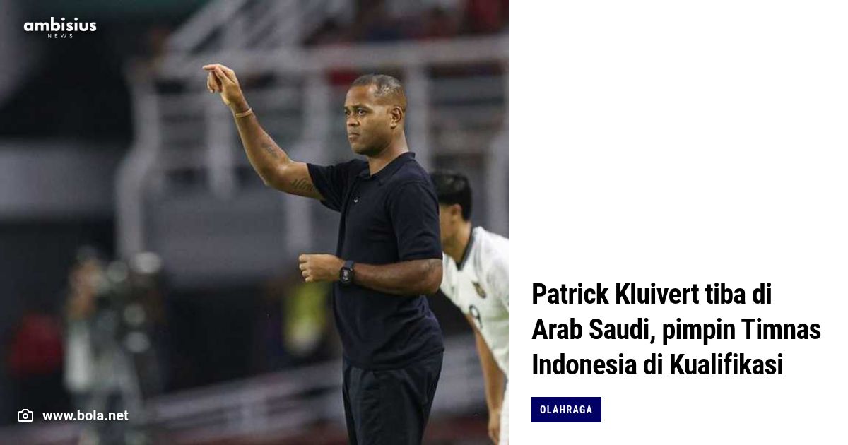 Patrick Kluivert tiba di Arab Saudi, pimpin Timnas Indonesia di Kualifikasi Piala Dunia