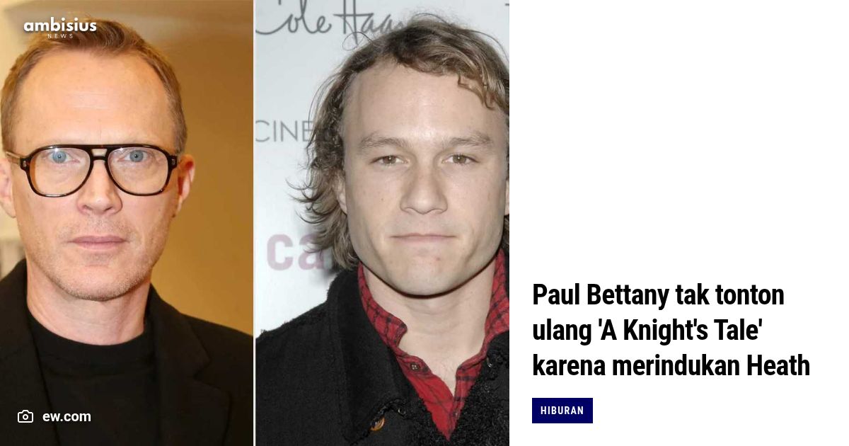 Paul Bettany tak tonton ulang 'A Knight's Tale' karena merindukan Heath ...