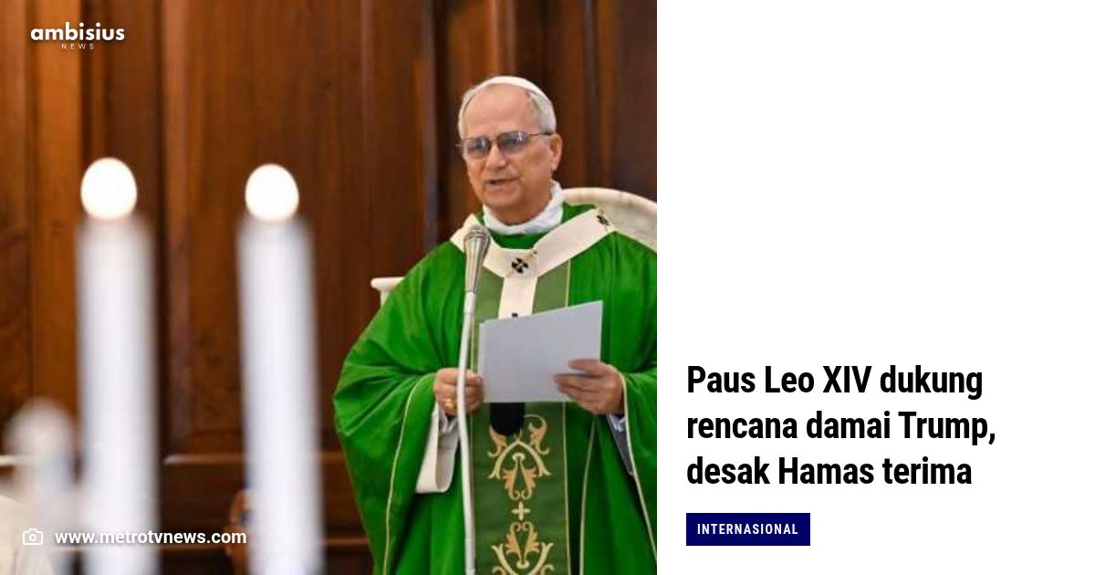 Paus Leo XIV dukung rencana damai Trump, desak Hamas terima proposal Gaza