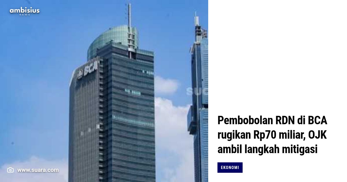 Pembobolan RDN di BCA rugikan Rp70 miliar, OJK ambil langkah mitigasi