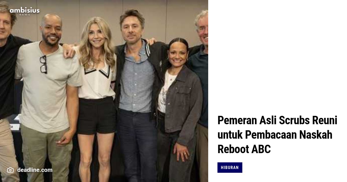 Pemeran Asli Scrubs Reuni untuk Pembacaan Naskah Reboot ABC