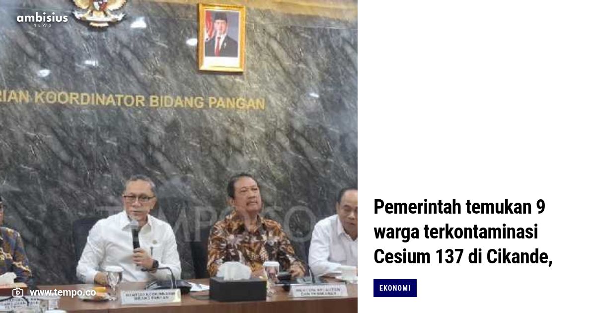 Pemerintah temukan 9 warga terkontaminasi Cesium 137 di Cikande ...