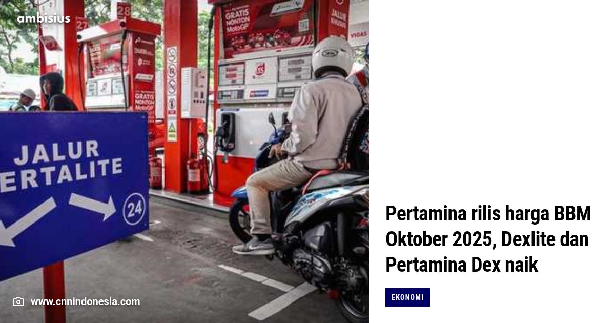 Pertamina rilis harga BBM Oktober 2025, Dexlite dan Pertamina Dex naik