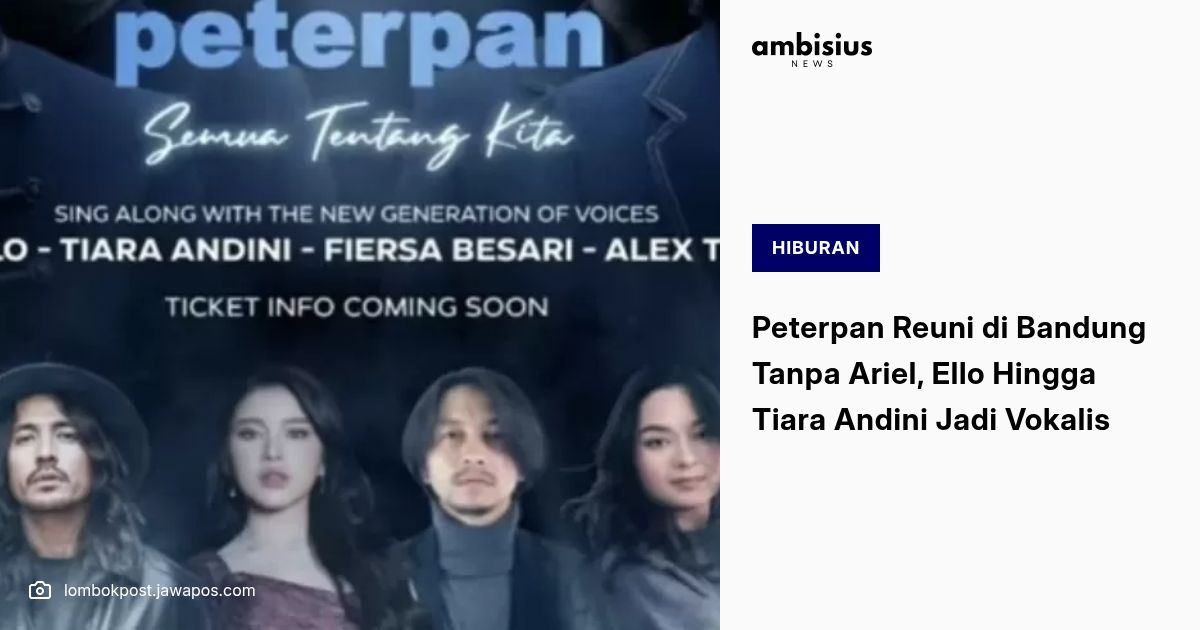 Peterpan Reuni di Bandung Tanpa Ariel, Ello Hingga Tiara Andini Jadi ...