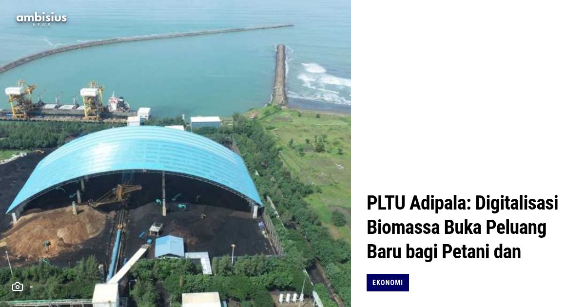 PLTU Adipala: Digitalisasi Biomassa Buka Peluang Baru bagi Petani dan UMKM