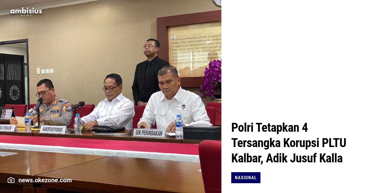 Polri Tetapkan 4 Tersangka Korupsi PLTU Kalbar, Adik Jusuf Kalla Terlibat