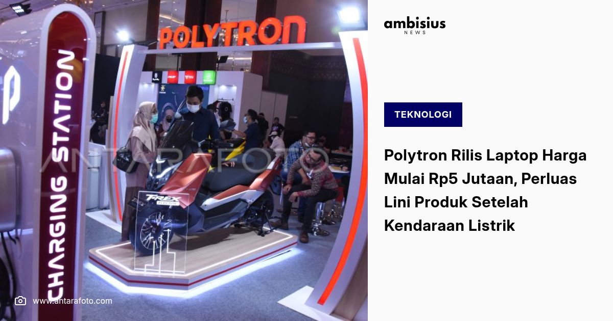 Polytron Rilis Laptop Harga Mulai Rp5 Jutaan, Perluas Lini Produk ...