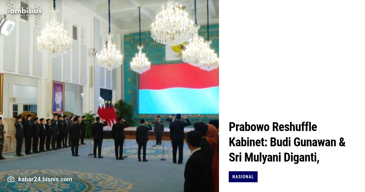 Prabowo Reshuffle Kabinet: Budi Gunawan & Sri Mulyani Diganti, Berlaku September 2025