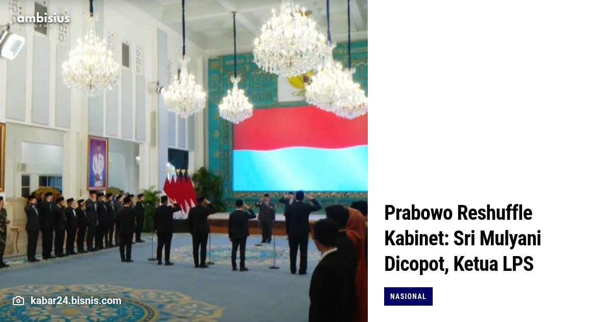 Prabowo Reshuffle Kabinet: Sri Mulyani Dicopot, Ketua LPS Purbaya Jadi Menkeu Baru