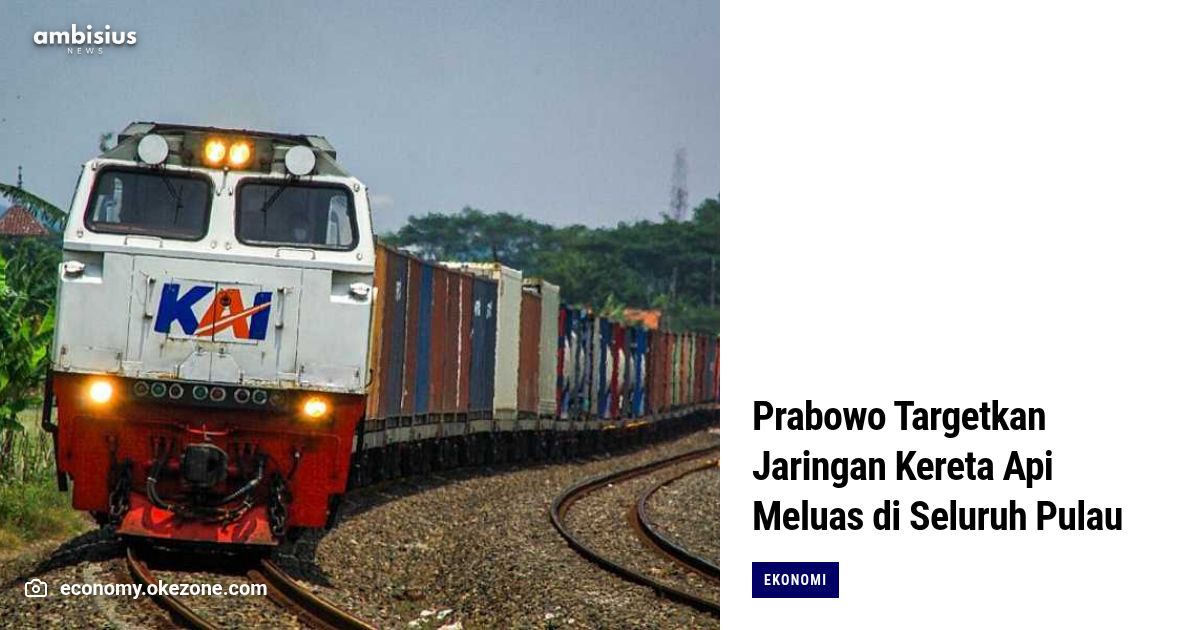 Prabowo Targetkan Jaringan Kereta Api Meluas di Seluruh Pulau Besar