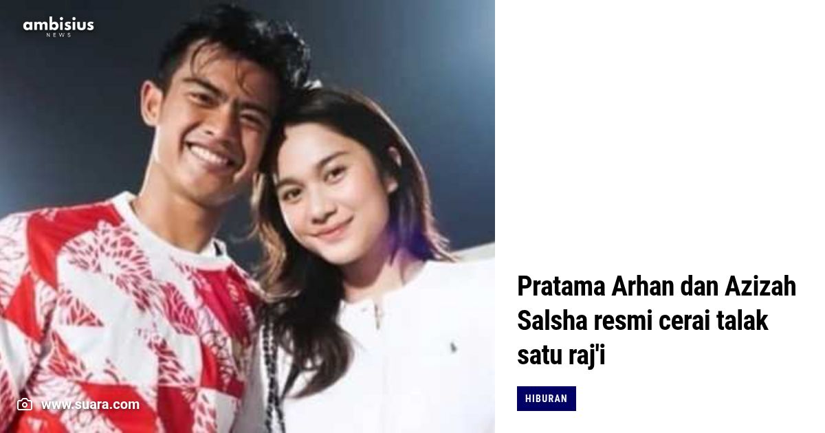 Pratama Arhan dan Azizah Salsha resmi cerai talak satu raj'i