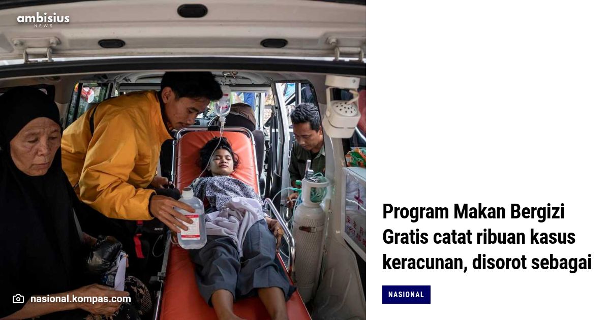 Program Makan Bergizi Gratis catat ribuan kasus keracunan, disorot ...