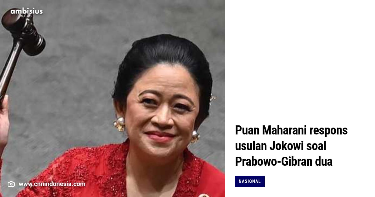 Puan Maharani respons usulan Jokowi soal Prabowo-Gibran dua periode