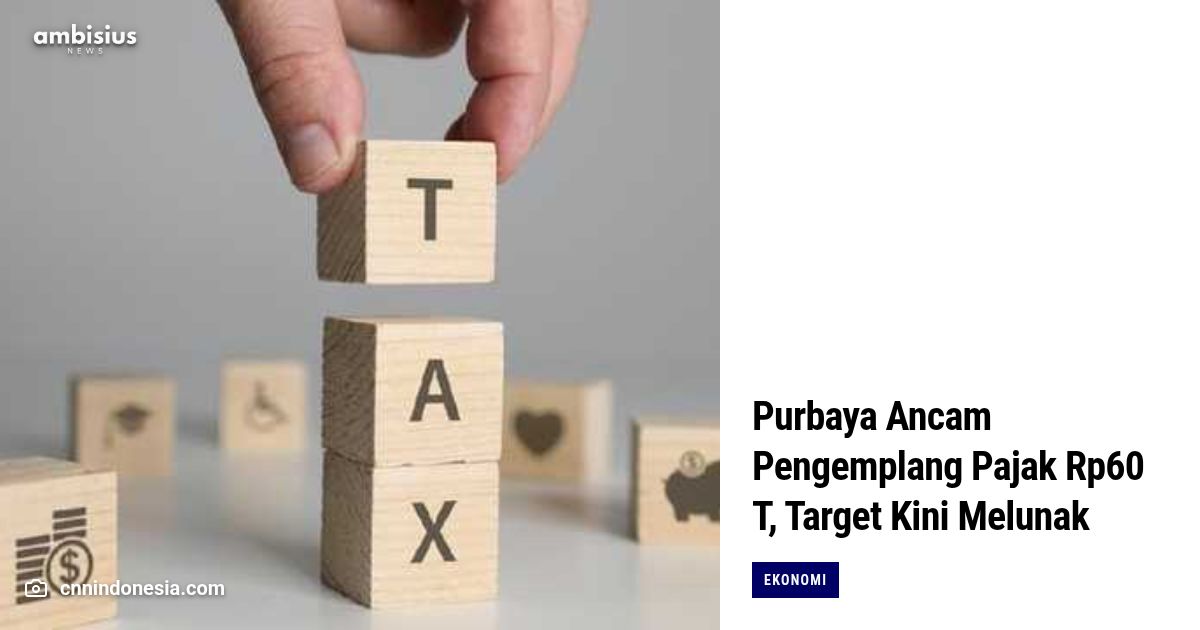 Purbaya Ancam Pengemplang Pajak Rp60 T, Target Kini Melunak Drastis?