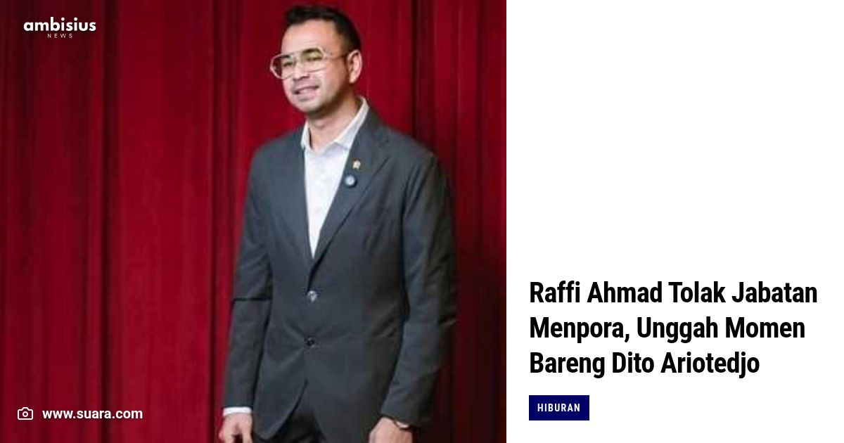 Raffi Ahmad Tolak Jabatan Menpora, Unggah Momen Bareng Dito Ariotedjo