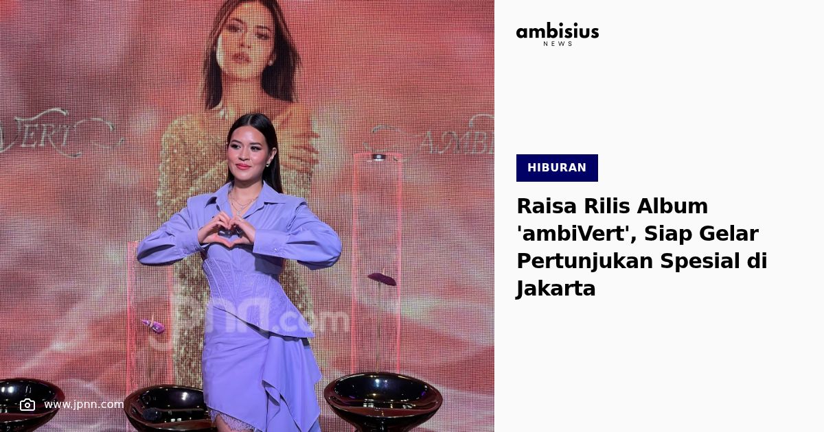 Raisa Rilis Album 'ambiVert', Siap Gelar Pertunjukan Spesial di Jakarta