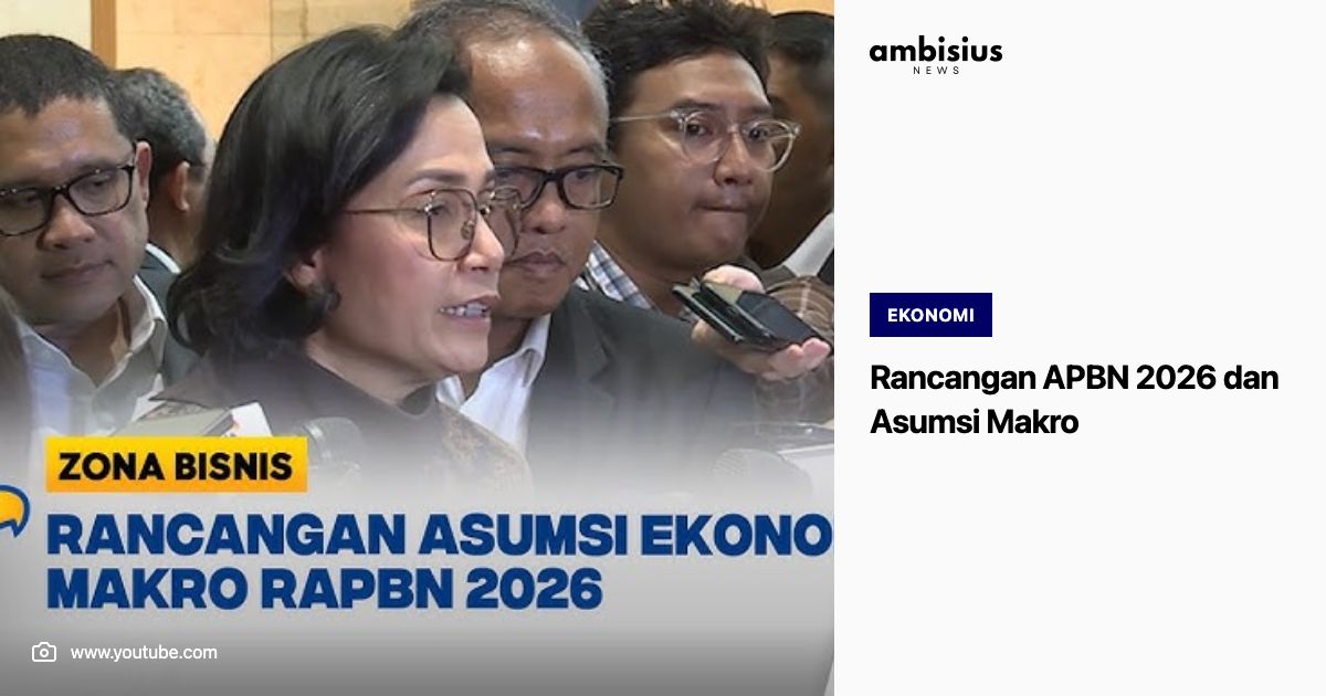 Rancangan APBN 2026 dan Asumsi Makro