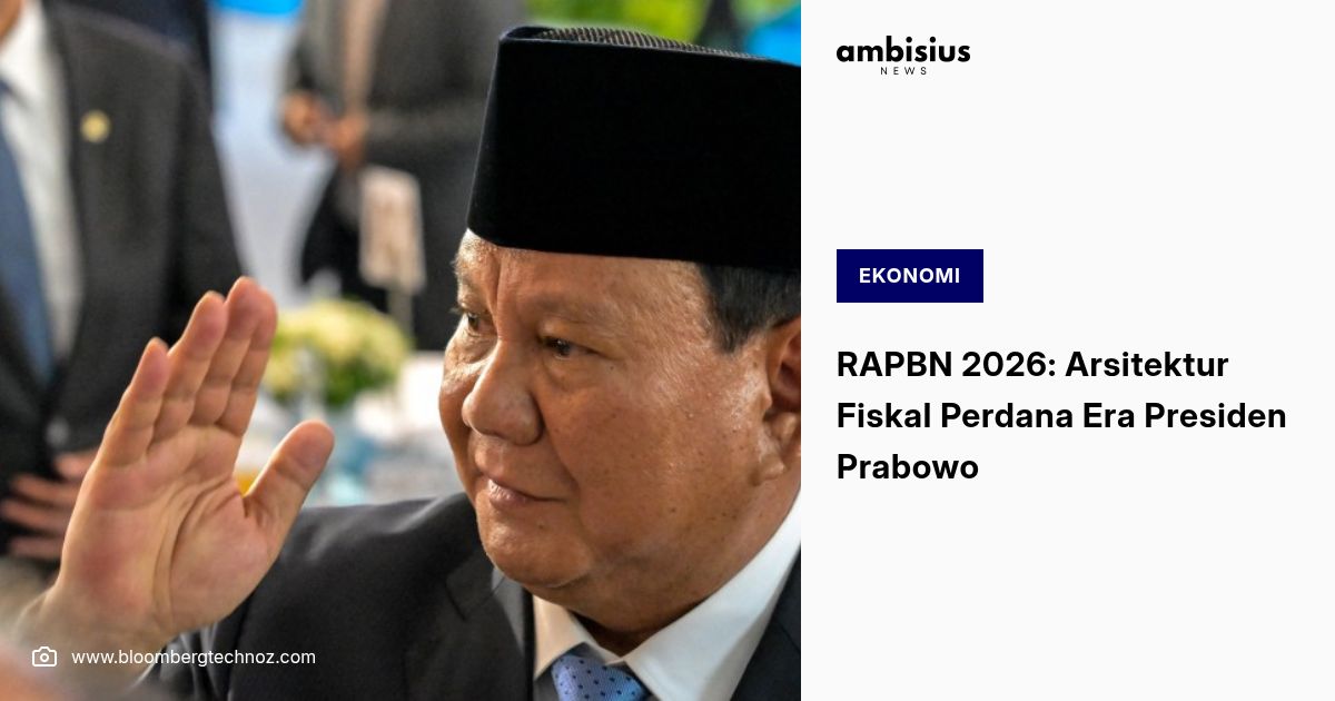 RAPBN 2026: Arsitektur Fiskal Perdana Era Presiden Prabowo