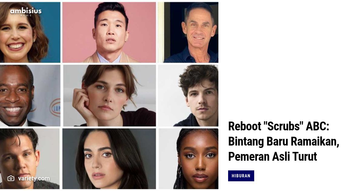 Reboot "Scrubs" ABC: Bintang Baru Ramaikan, Pemeran Asli Turut Kembali