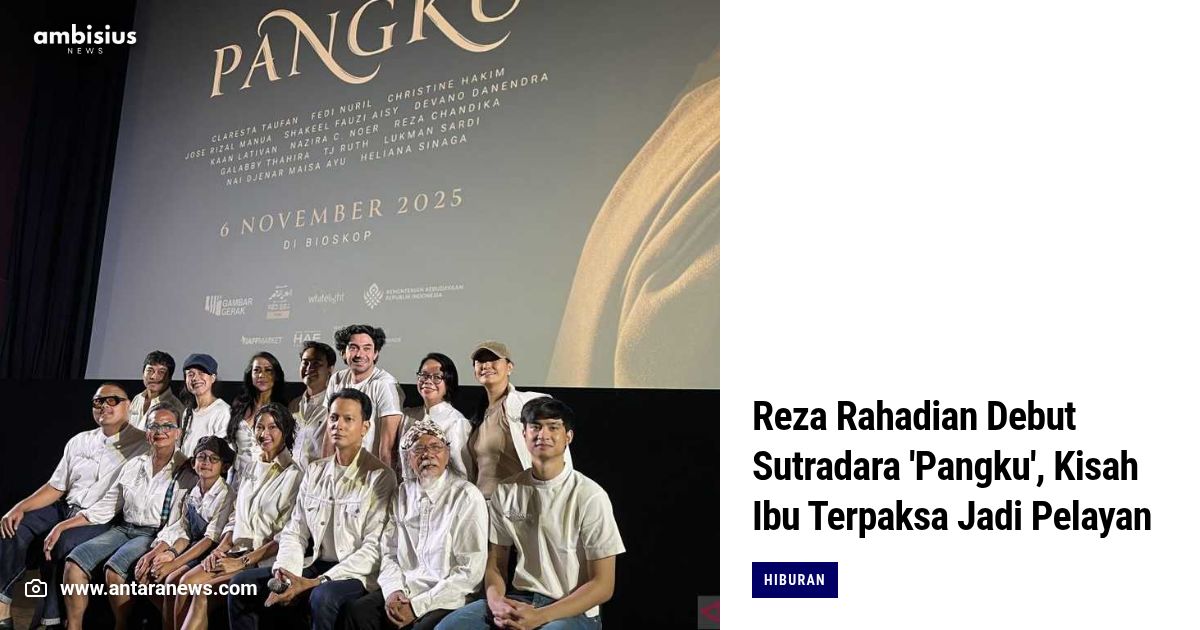 Reza Rahadian Debut Sutradara 'Pangku', Kisah Ibu Terpaksa Jadi Pelayan ...