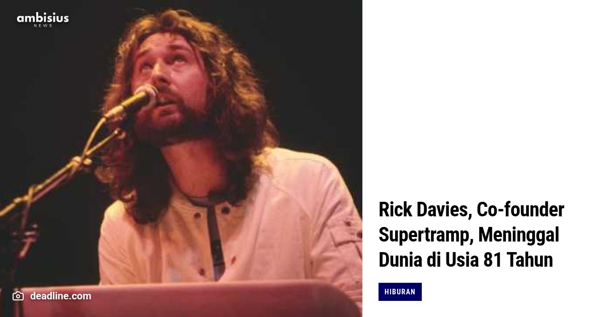 Rick Davies, Co-founder Supertramp, Meninggal Dunia di Usia 81 Tahun ...