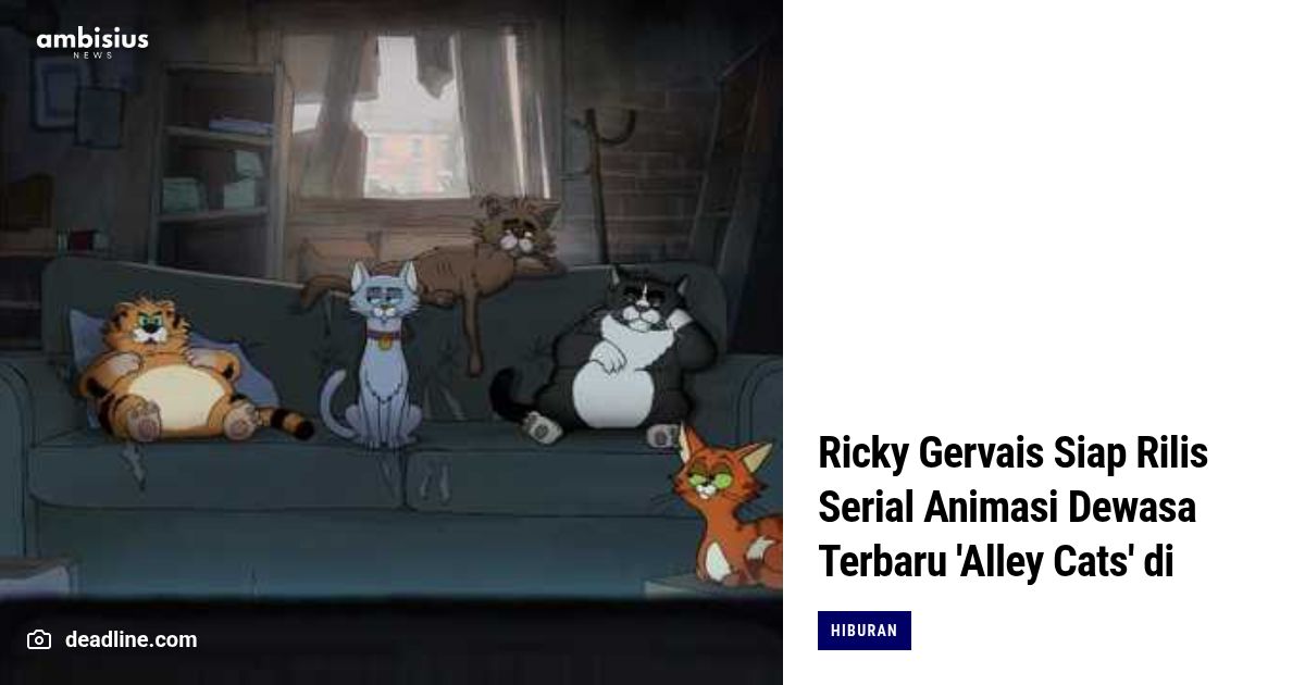 Ricky Gervais Siap Rilis Serial Animasi Dewasa Terbaru 'Alley Cats' di Netflix