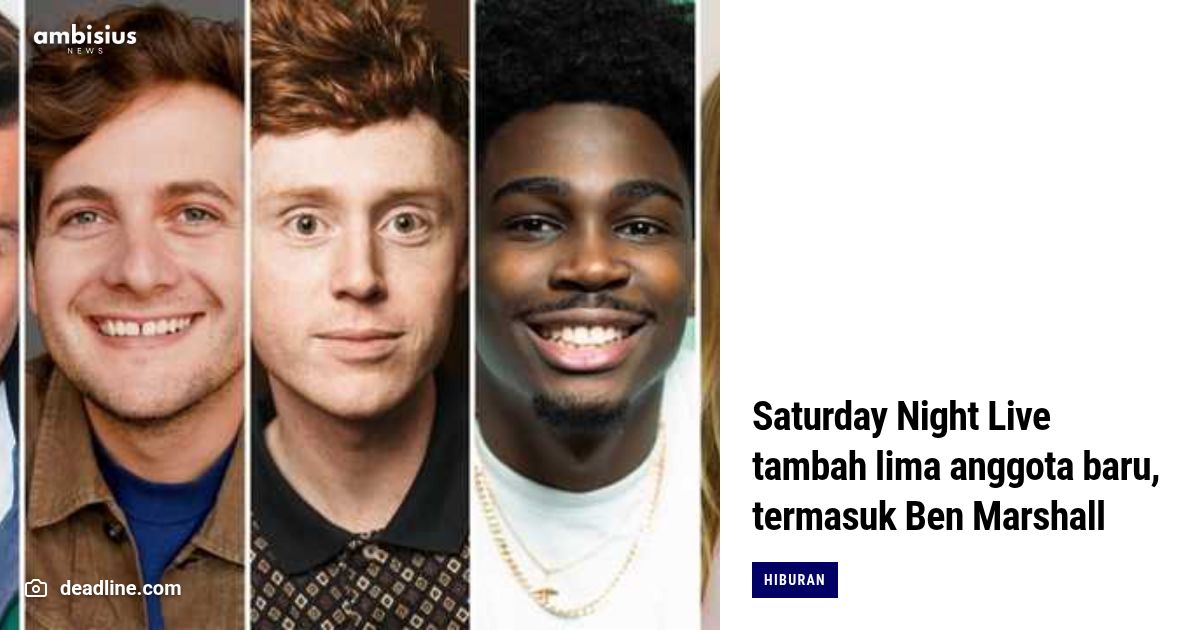 Saturday Night Live tambah lima anggota baru, termasuk Ben Marshall