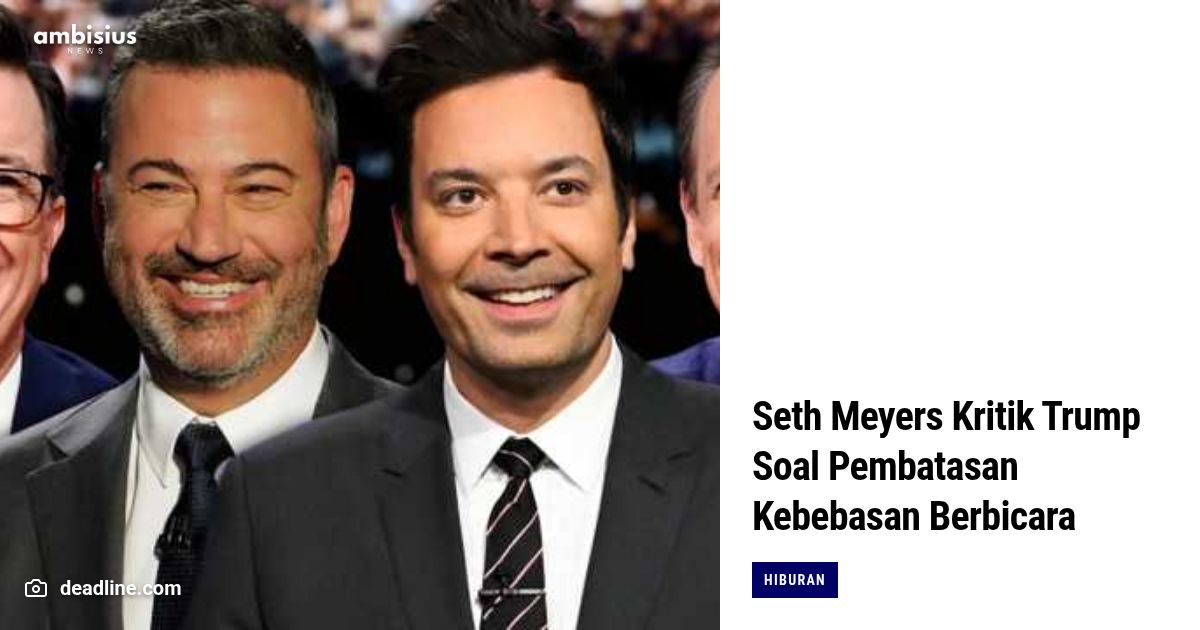 Seth Meyers Kritik Trump Soal Pembatasan Kebebasan Berbicara