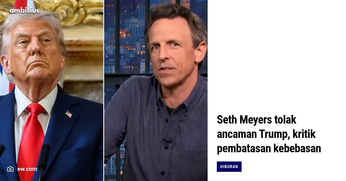 Seth Meyers tolak ancaman Trump, kritik pembatasan kebebasan berbicara