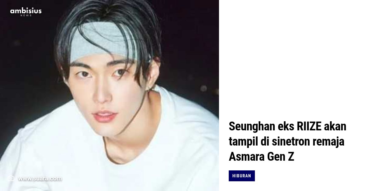 Seunghan eks RIIZE akan tampil di sinetron remaja Asmara Gen Z