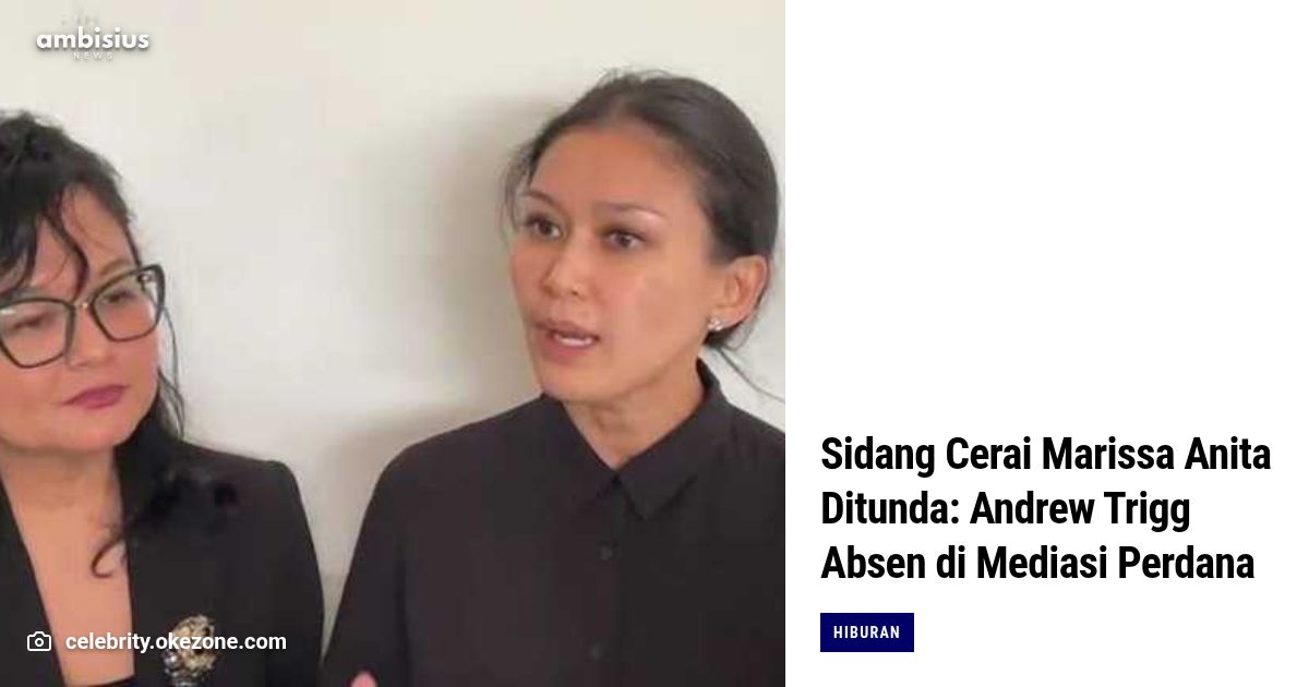 Sidang Cerai Marissa Anita Ditunda: Andrew Trigg Absen di Mediasi Perdana