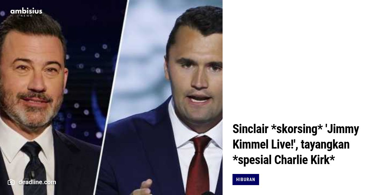 Sinclair *skorsing* 'Jimmy Kimmel Live!', tayangkan *spesial Charlie Kirk*