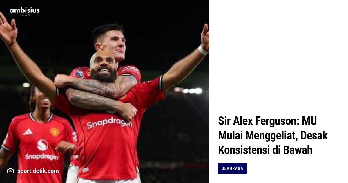 Sir Alex Ferguson: MU Mulai Menggeliat, Desak Konsistensi di Bawah Amorim