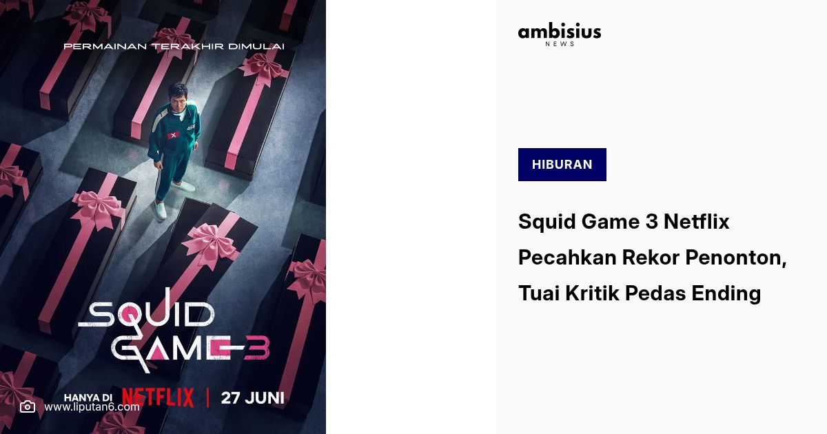 Squid Game 3 Netflix Pecahkan Rekor Penonton, Tuai Kritik Pedas Ending