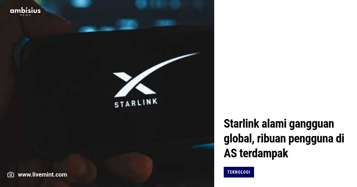 Starlink alami gangguan global, ribuan pengguna di AS terdampak