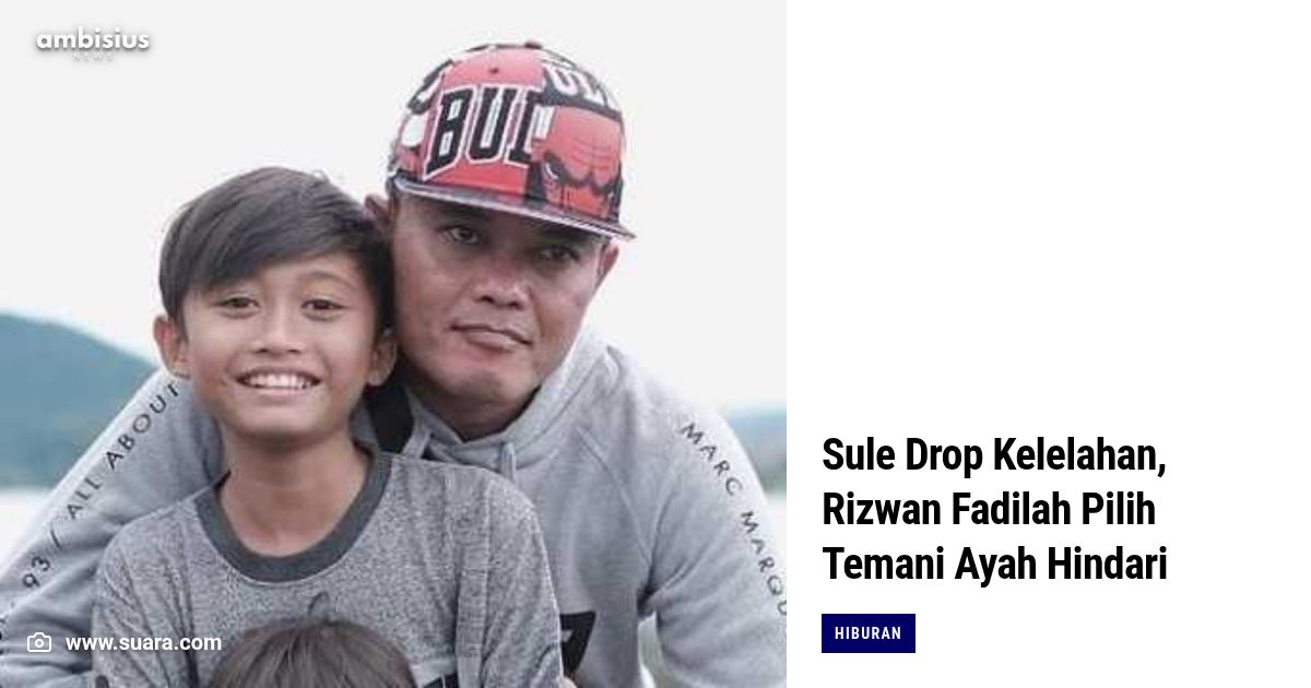 Sule Drop Kelelahan, Rizwan Fadilah Pilih Temani Ayah Hindari Warganet