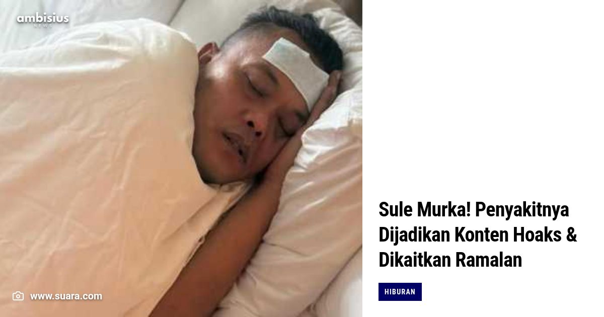 Sule Murka! Penyakitnya Dijadikan Konten Hoaks & Dikaitkan Ramalan Kematian