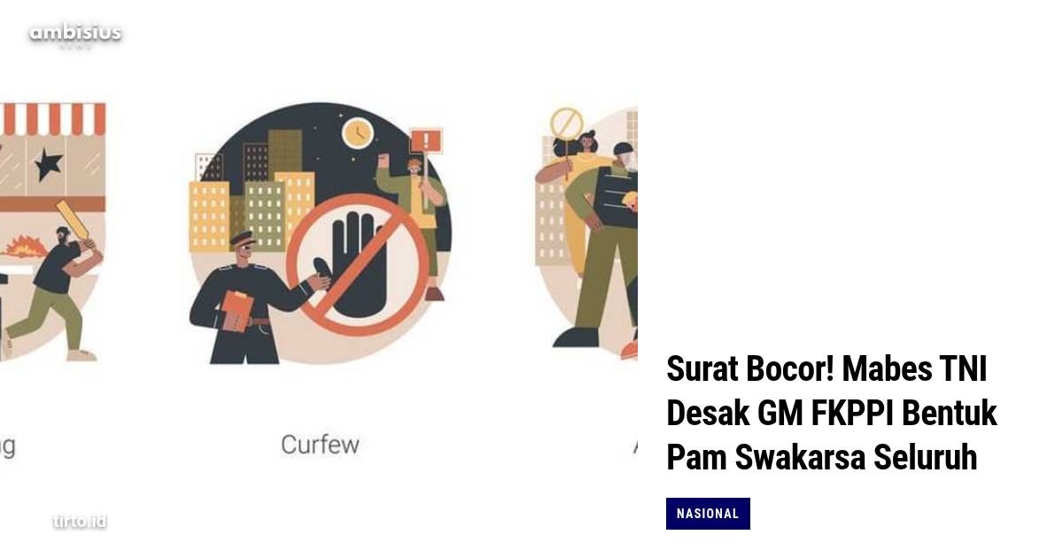 Surat Bocor! Mabes TNI Desak GM FKPPI Bentuk Pam Swakarsa Seluruh Indonesia